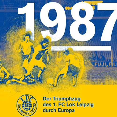 Neuauflage „1987 – Der Triumphzug des 1. FC Lok Leipzig durch Europa“